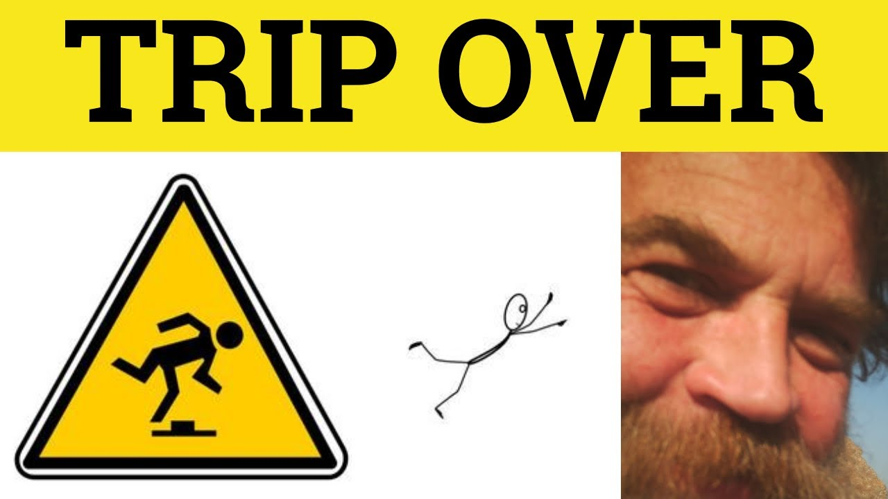 Trip Over L G V C u Tr c C m T Trip Over Trong C u Ti ng Anh Trip Over L G V C u Tr c C m T Trip Over Trong C u Ti ng Anh