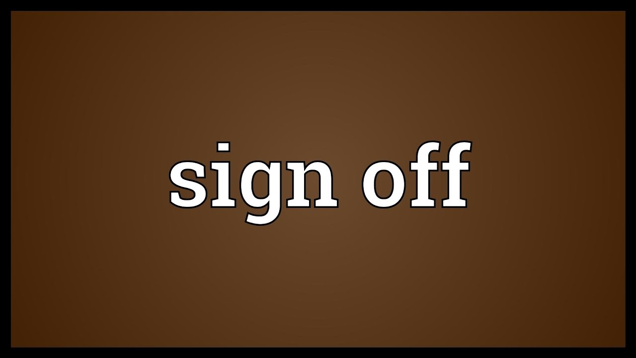 Sign Off L G V C u Tr c C m T Sign Off Trong C u Ti ng Anh Sign Off L G V C u Tr c C m T Sign Off Trong C u Ti ng Anh